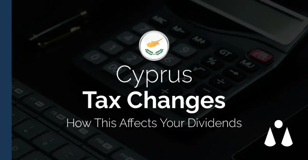 Cyprus Tax Changes may affect your Dividends