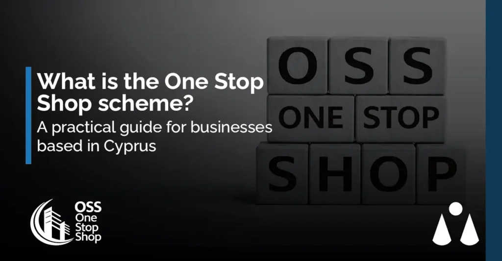 One Stop Shop (OSS) Scheme Cyprus - E-Commerce VAT Guide